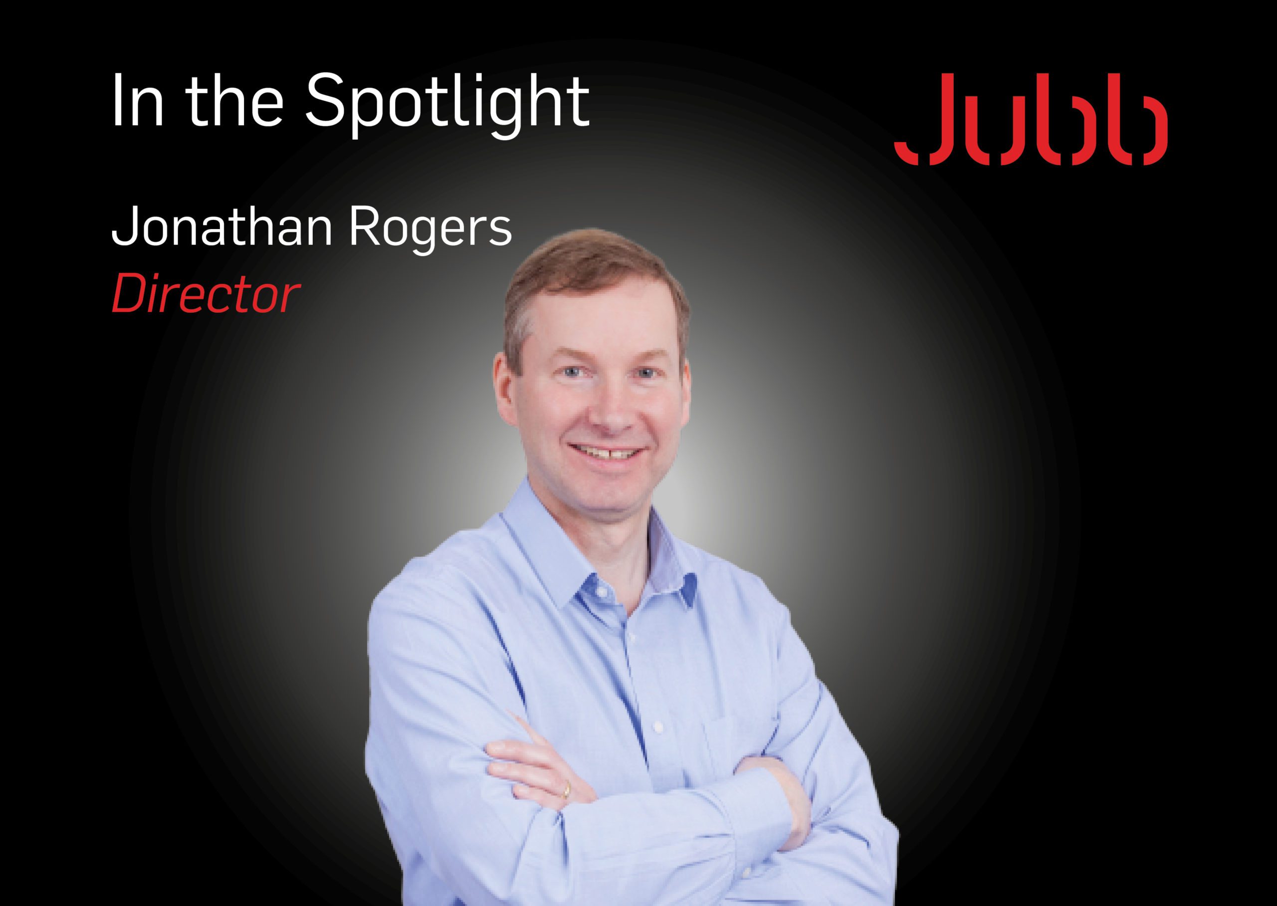 Spotlight on Jubb Directors: Jonathan Rogers - Jubb